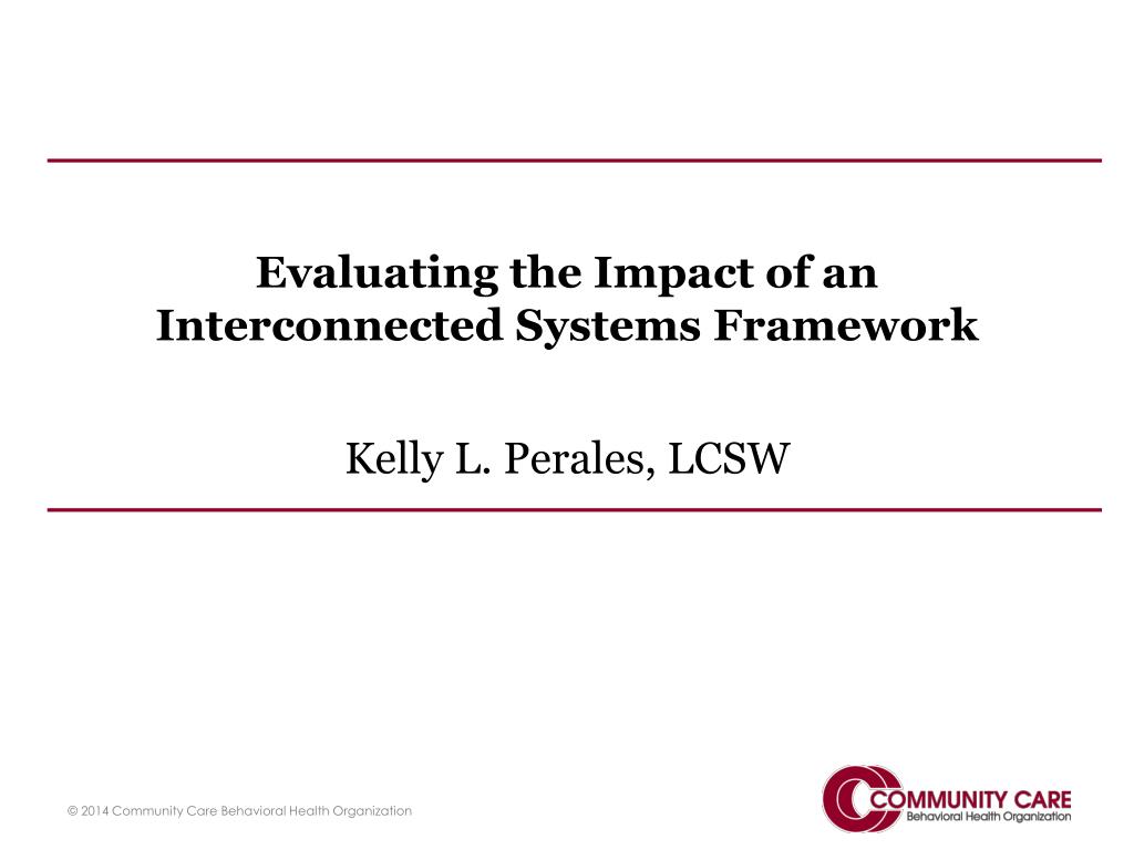 PPT - Evaluating the Impact of an Interconnected Systems Framework ...