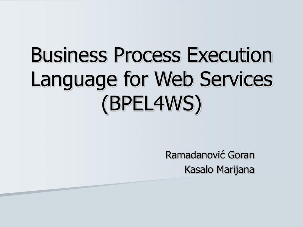 PPT - Business Process Execution Language for Web Services (BPEL4WS ...