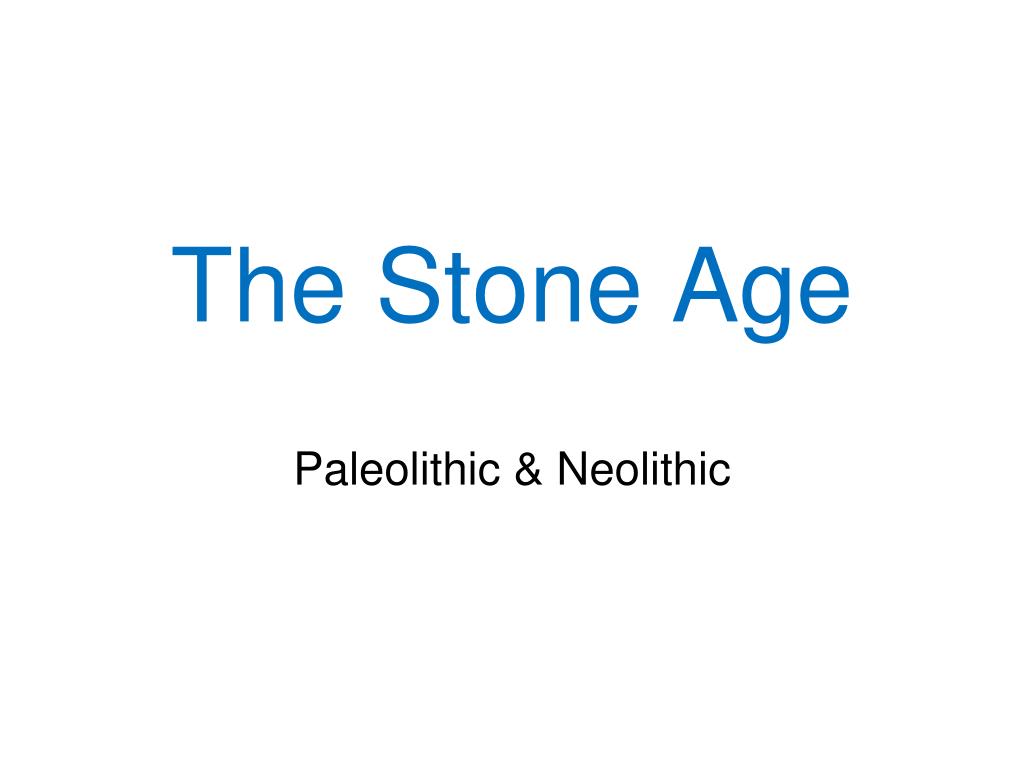 PPT - The Stone Age PowerPoint Presentation, free download - ID:6462535