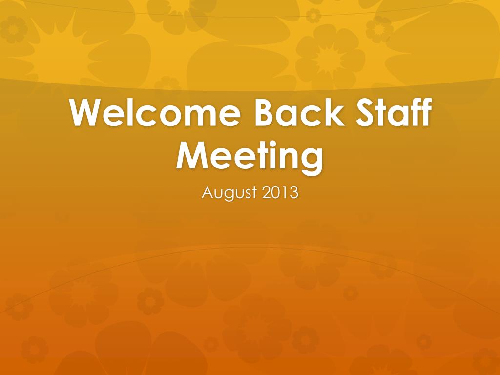 PPT - Welcome Back Staff Meeting PowerPoint Presentation, free download ...