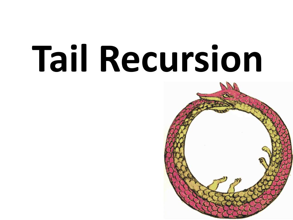 PPT - Tail Recursion PowerPoint Presentation, free download - ID:6466988