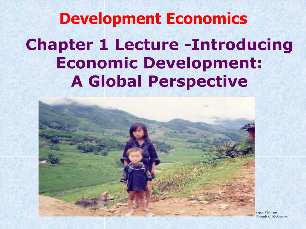 PPT - Chapter 1 Lecture -Introducing Economic Development: A Global ...