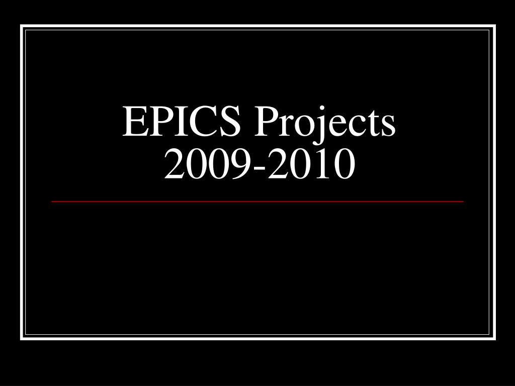 PPT - EPICS Projects 2009-2010 PowerPoint Presentation, free download ...