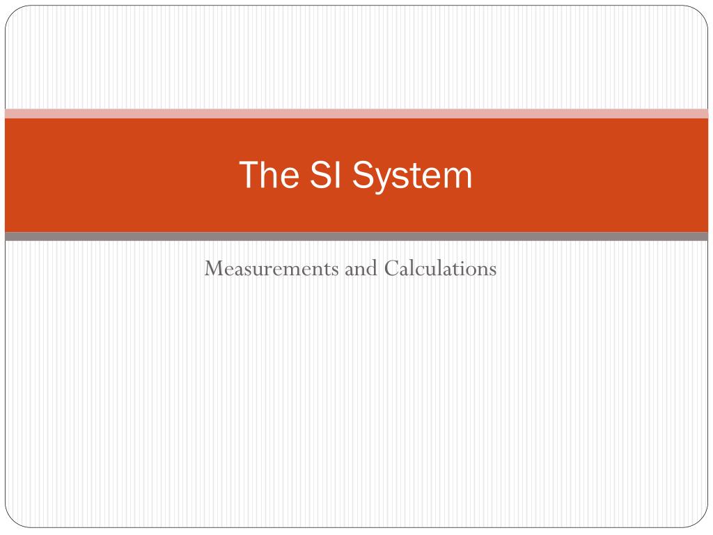 PPT - The SI System PowerPoint Presentation, free download - ID:6486864