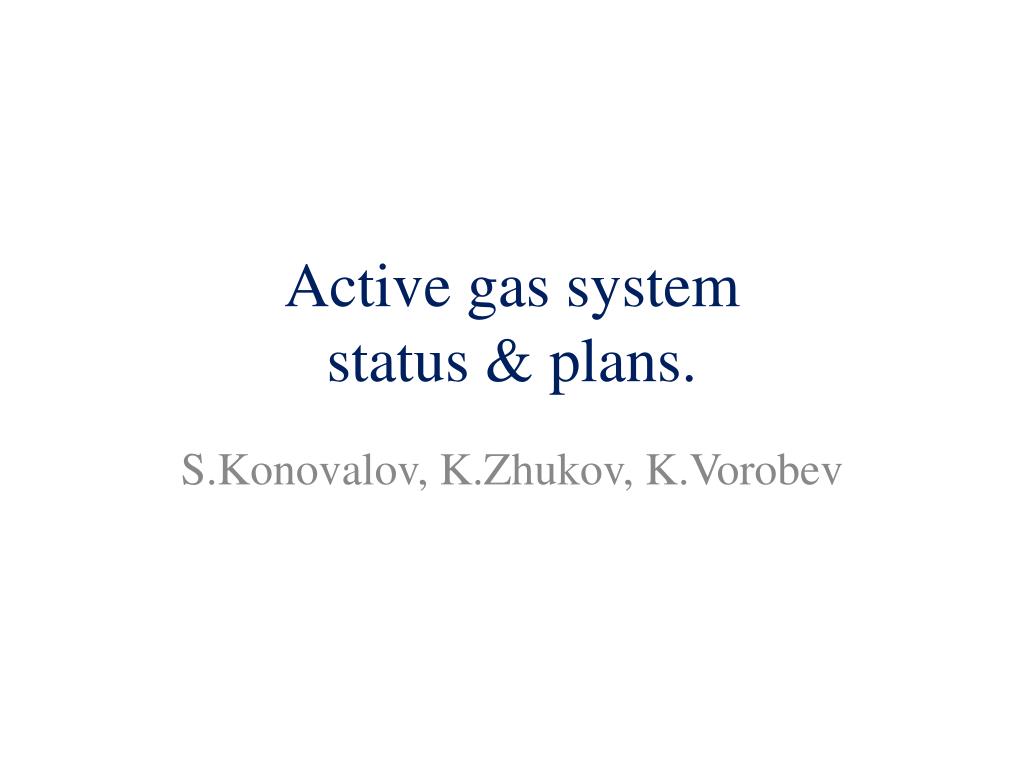PPT - Active gas system status & plans. PowerPoint Presentation - ID ...