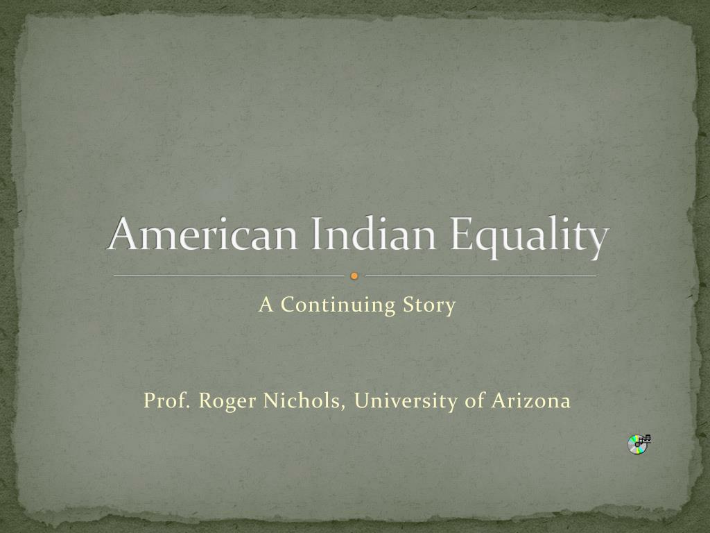 PPT - American Indian Equality: A Continuing Story - Challenges and ...