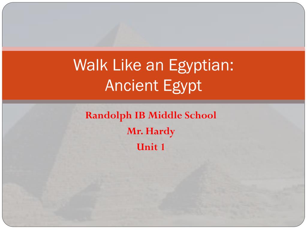 PPT - Walk Like an Egyptian: Ancient Egypt PowerPoint Presentation ...