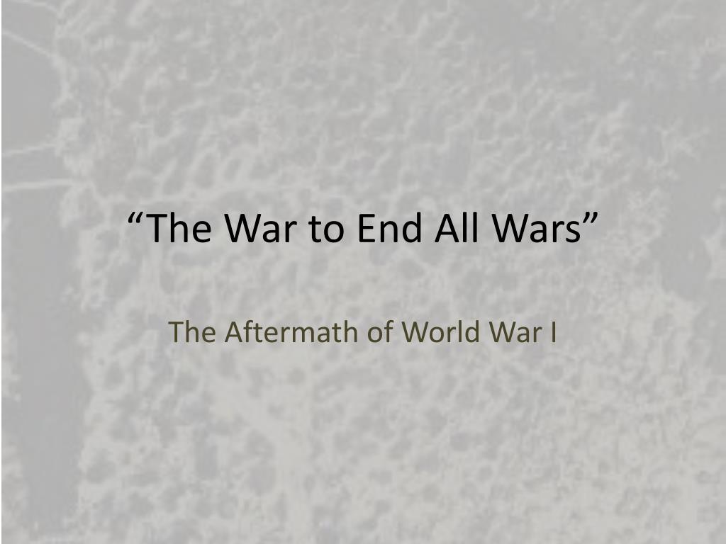 PPT - “The War to End All Wars” PowerPoint Presentation, free download ...