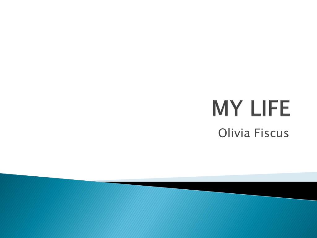 PPT - MY LIFE PowerPoint Presentation, free download - ID:6493911