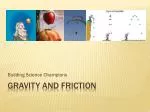 PPT - Friction and Gravity PowerPoint Presentation, free download - ID ...