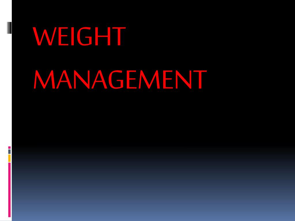 PPT - WEIGHT MANAGEMENT PowerPoint Presentation, free download - ID:6494243