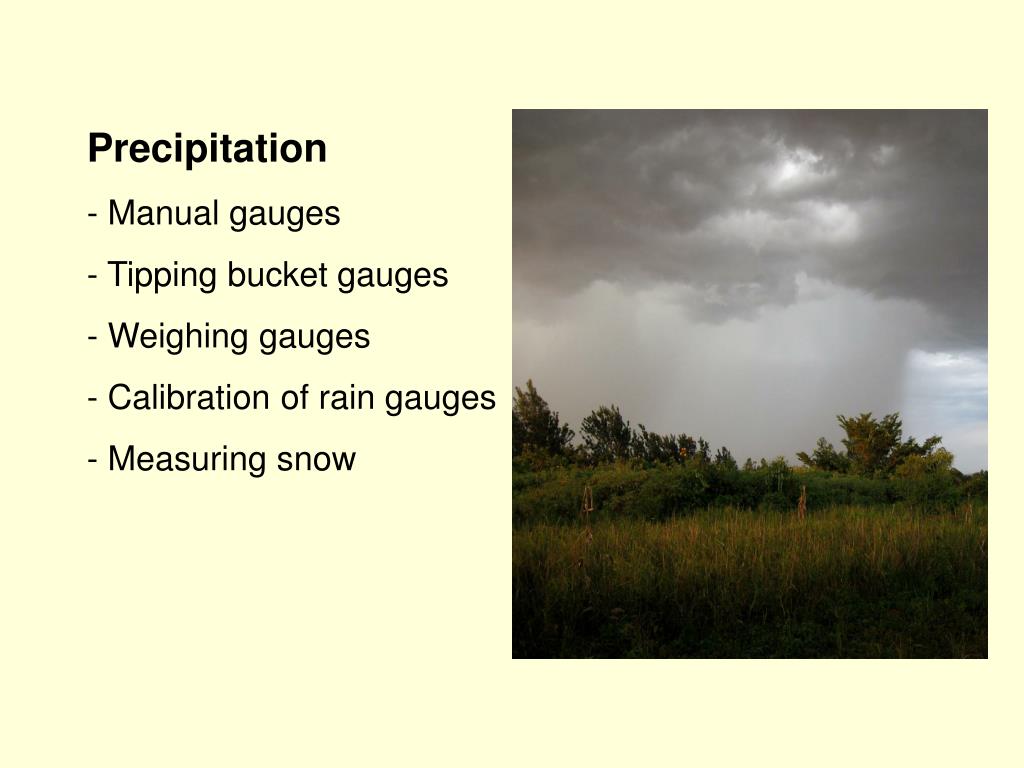 PPT - Precipitation Manual gauges Tipping bucket gauges Weighing gauges ...