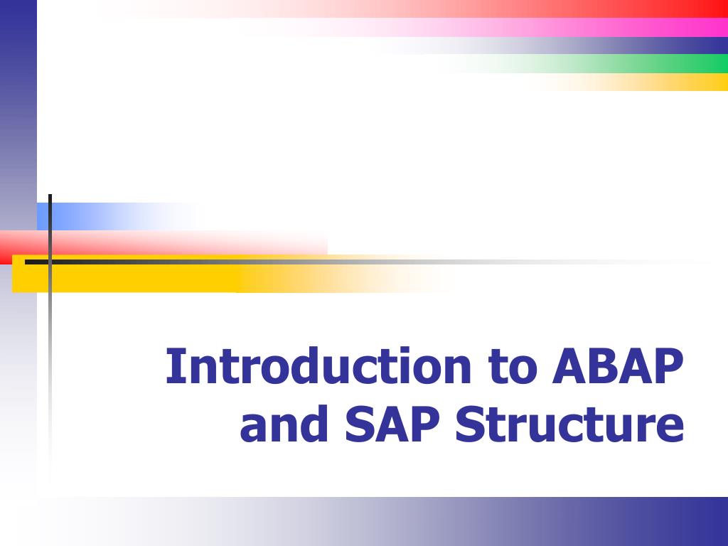 PPT - Introduction to ABAP and SAP Structure PowerPoint Presentation ...