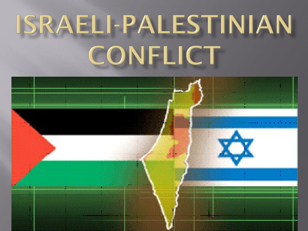 PPT - Israeli-Palestinian Conflict PowerPoint Presentation, free ...