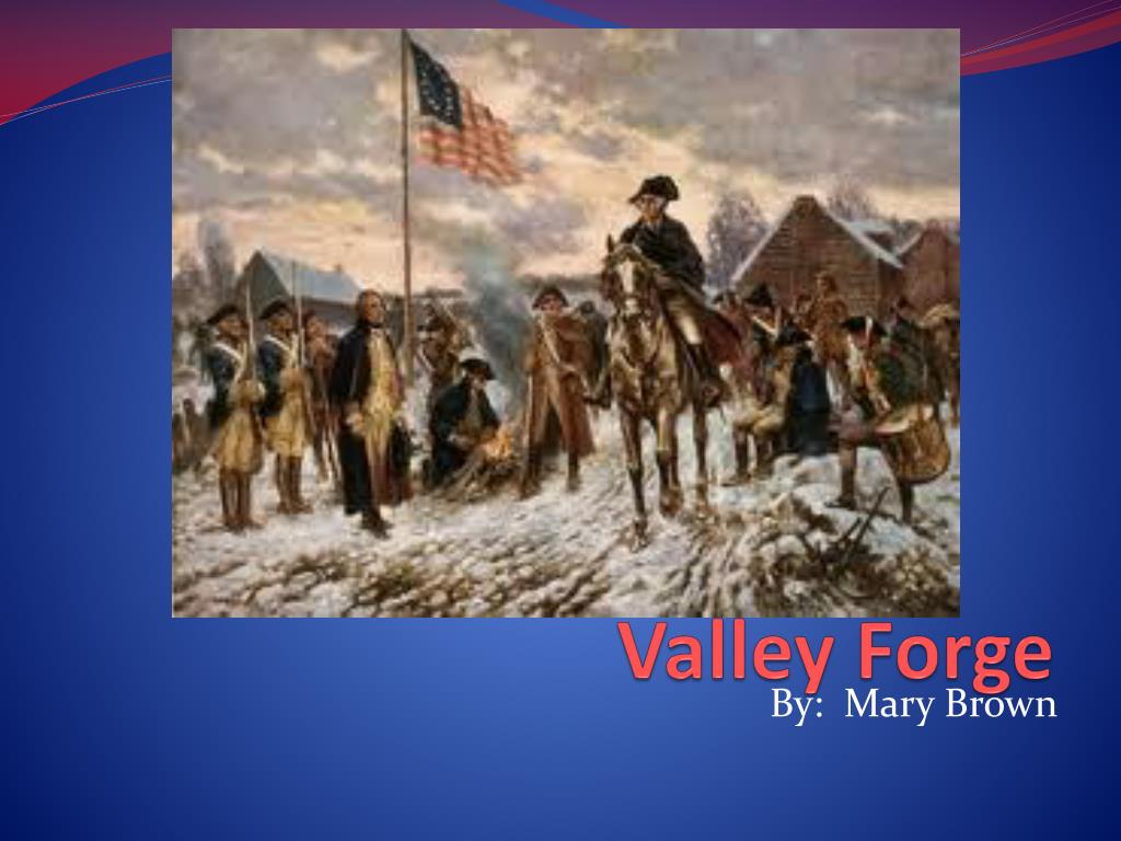PPT - Valley Forge PowerPoint Presentation, free download - ID:6500164