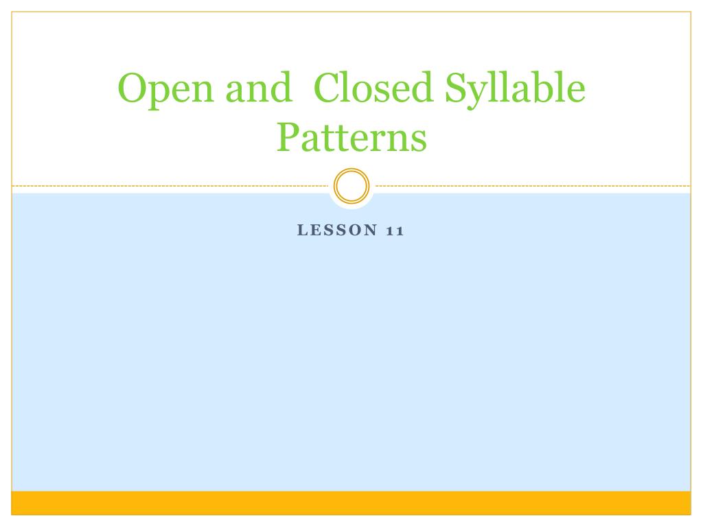 PPT - Open and Closed Syllable Patterns PowerPoint Presentation, free ...