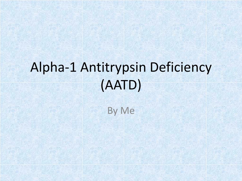 PPT - Alpha-1 Antitrypsin Deficiency (AATD) PowerPoint Presentation ...