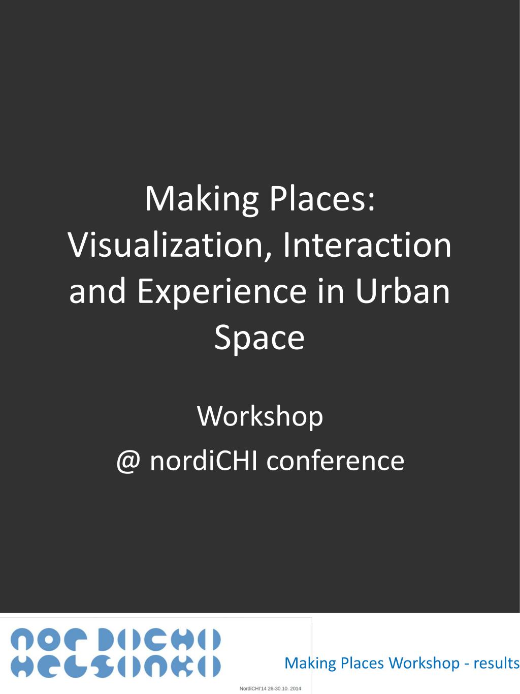 PPT - Making Places: Visualization, Interaction and Experience in Urban ...