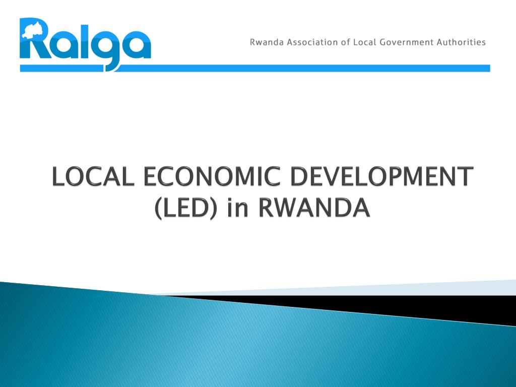 PPT - LOCAL ECONOMIC DEVELOPMENT (LED) in RWANDA PowerPoint ...