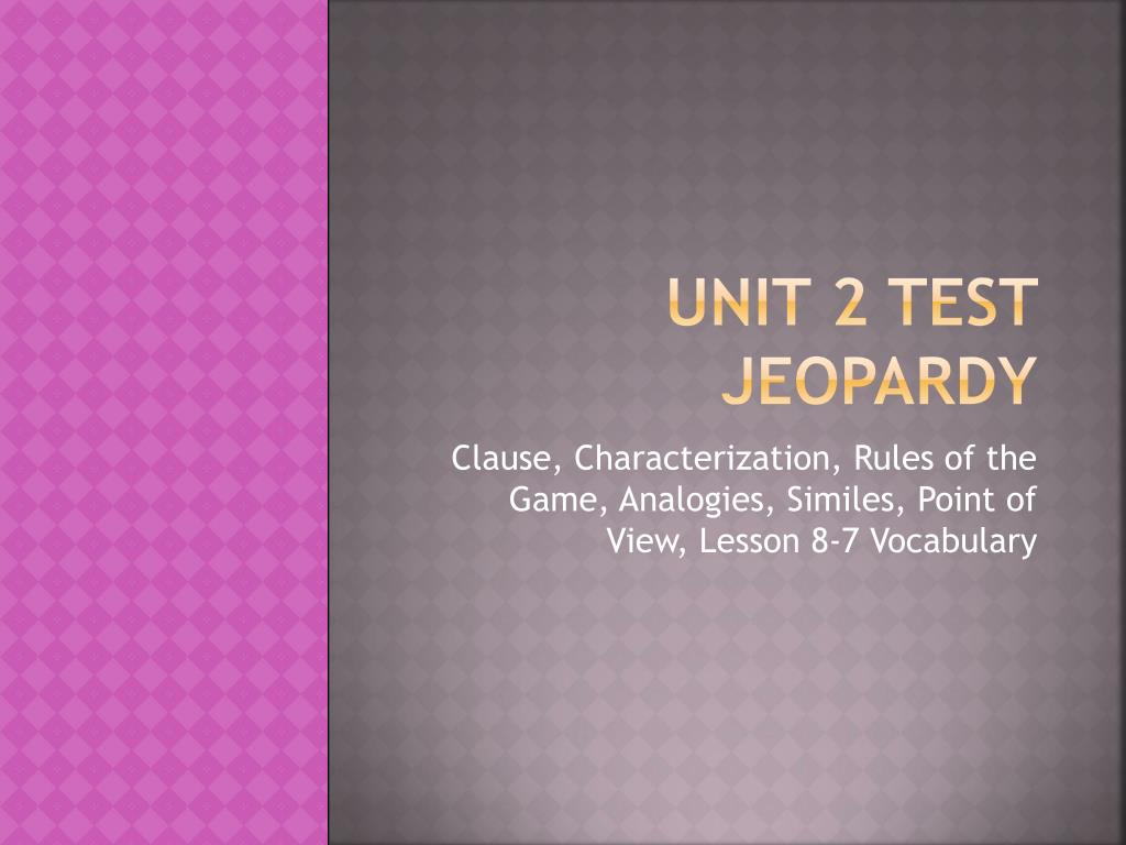 PPT - Unit 2 Test jEOPARDY PowerPoint Presentation, free download - ID ...