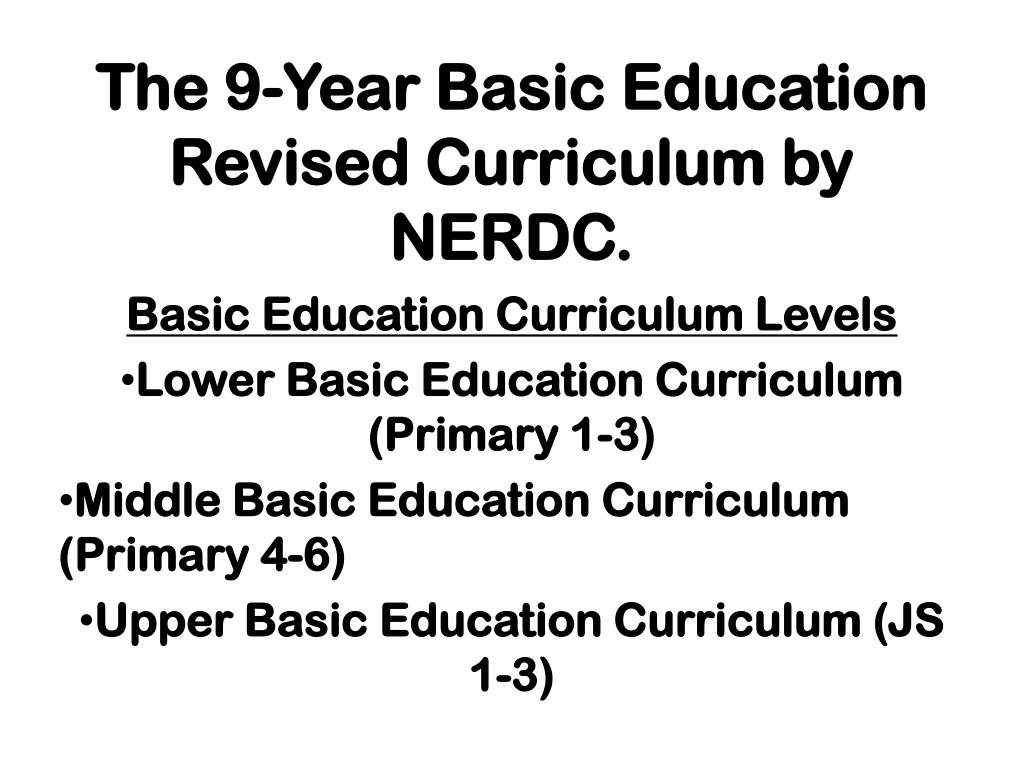 PPT - The 9-Year Basic Education Revised Curriculum by NERDC ...