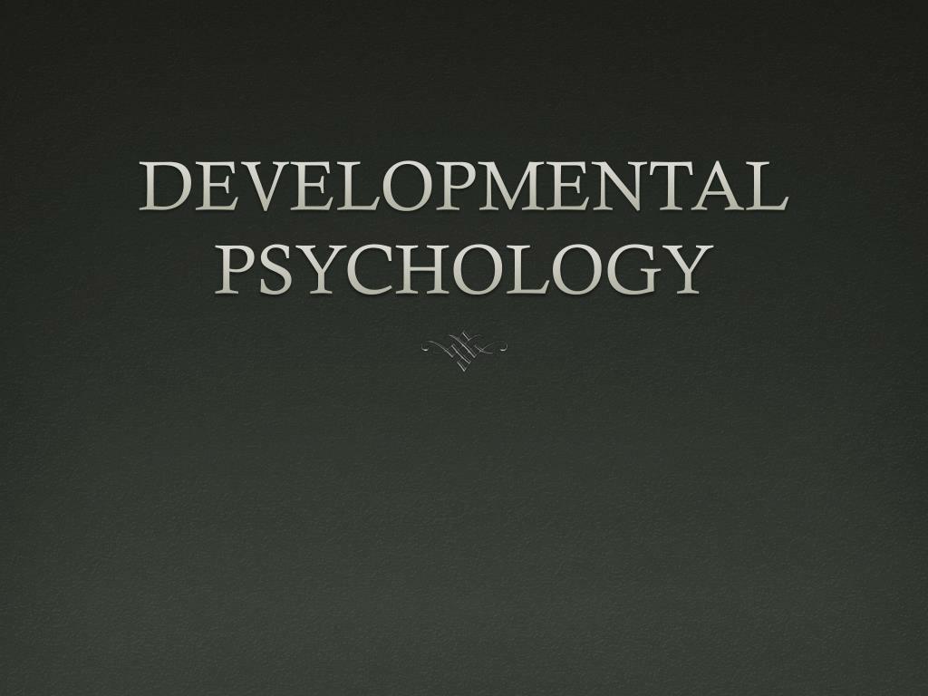 PPT - DEVELOPMENTAL PSYCHOLOGY PowerPoint Presentation, free download ...