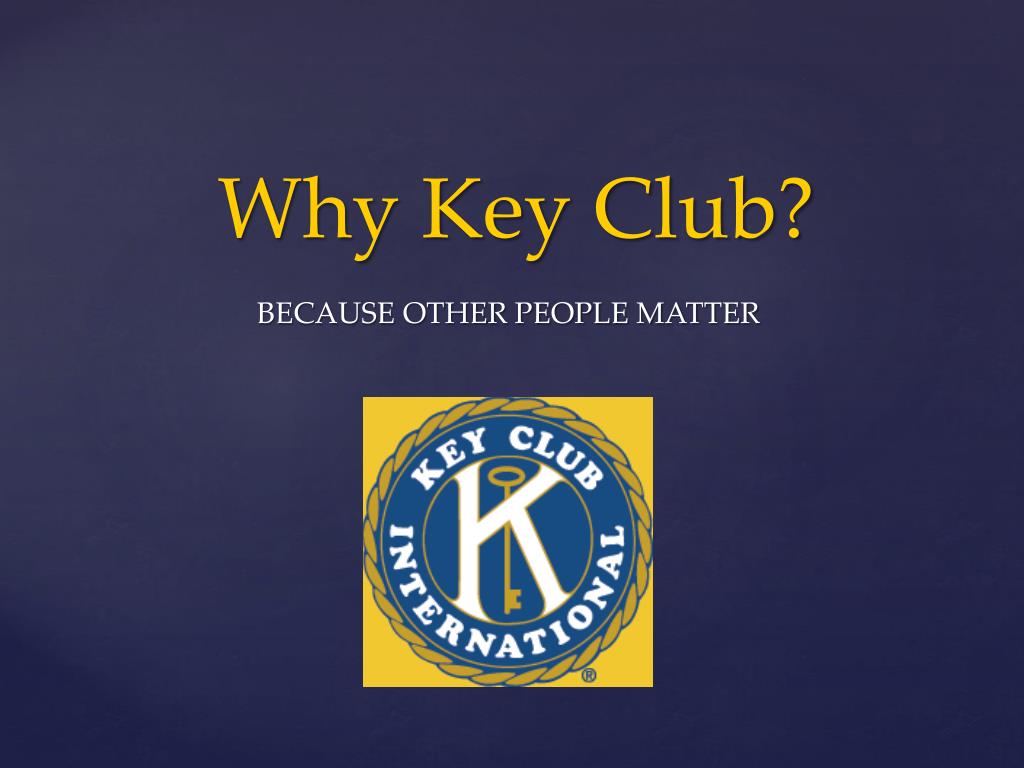PPT - Why Key Club? PowerPoint Presentation, free download - ID:6506672