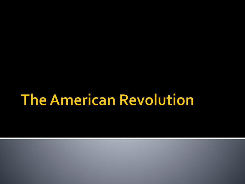 PPT - The American Revolution PowerPoint Presentation, free download ...