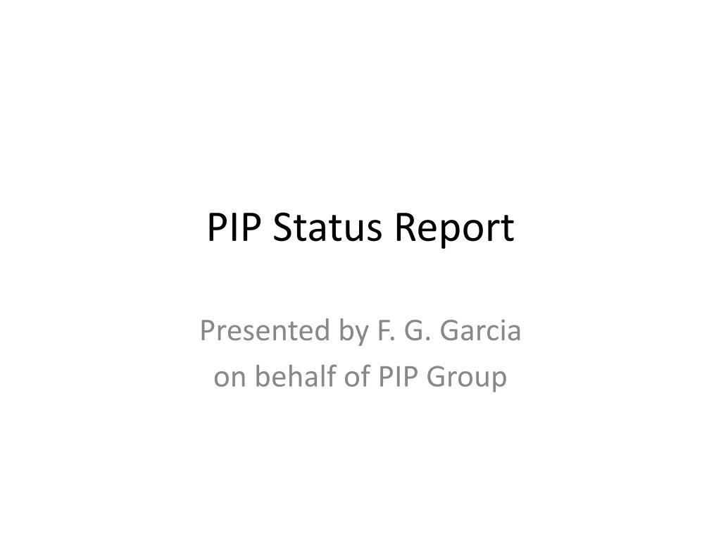 PPT - PIP Status Report PowerPoint Presentation, free download - ID:6509863