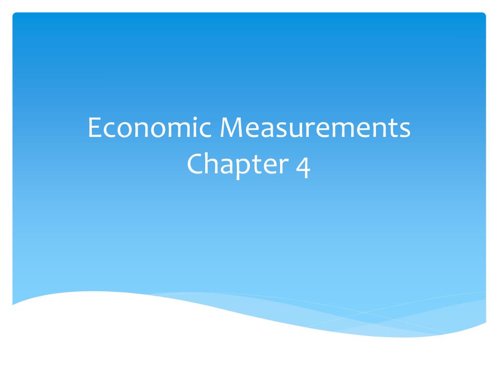 PPT - Economic Measurements Chapter 4 PowerPoint Presentation, free ...