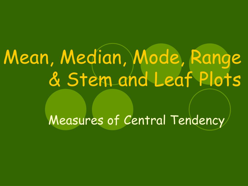 PPT - Mean, Median, Mode, Range & Stem and Leaf Plots PowerPoint ...