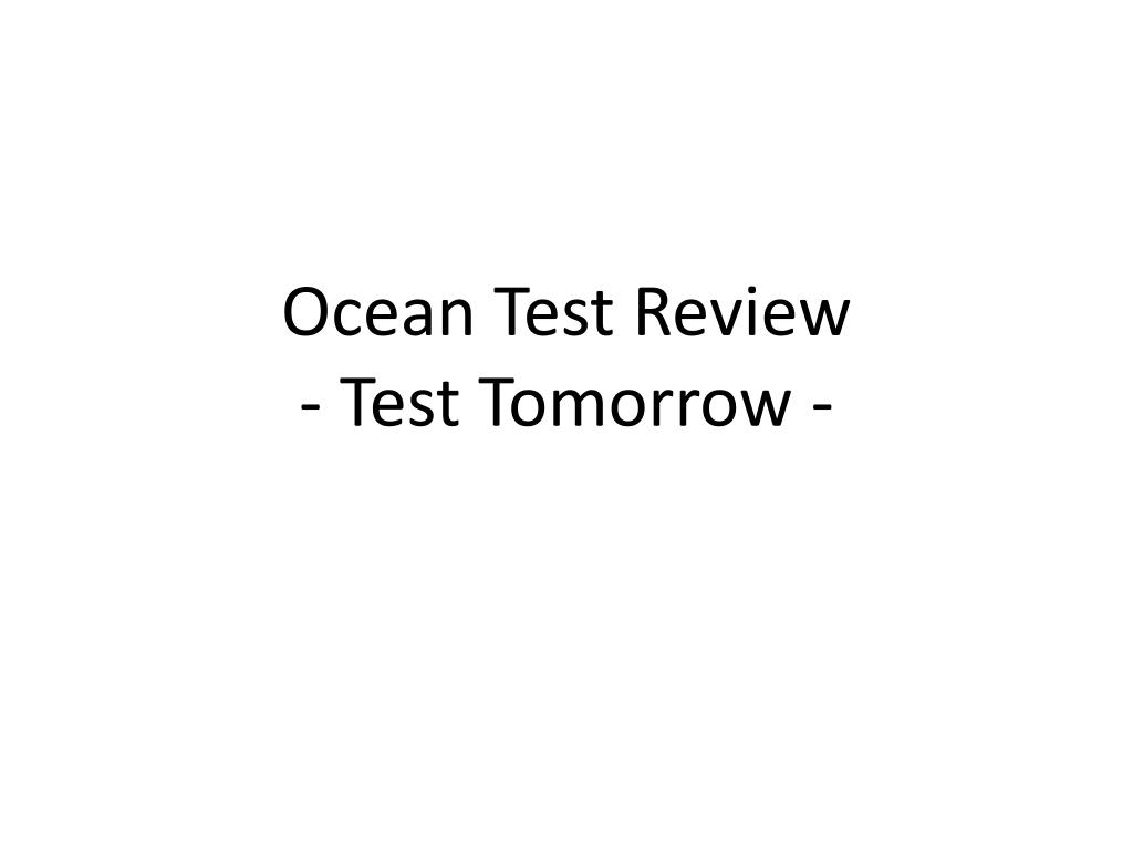 PPT - Ocean Test Review - Test Tomorrow - PowerPoint Presentation, free ...