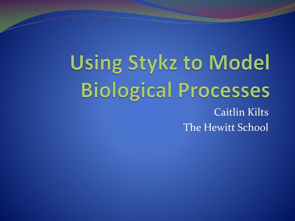 PPT - Using Stykz to Model Biological Processes PowerPoint Presentation - ID:6512673