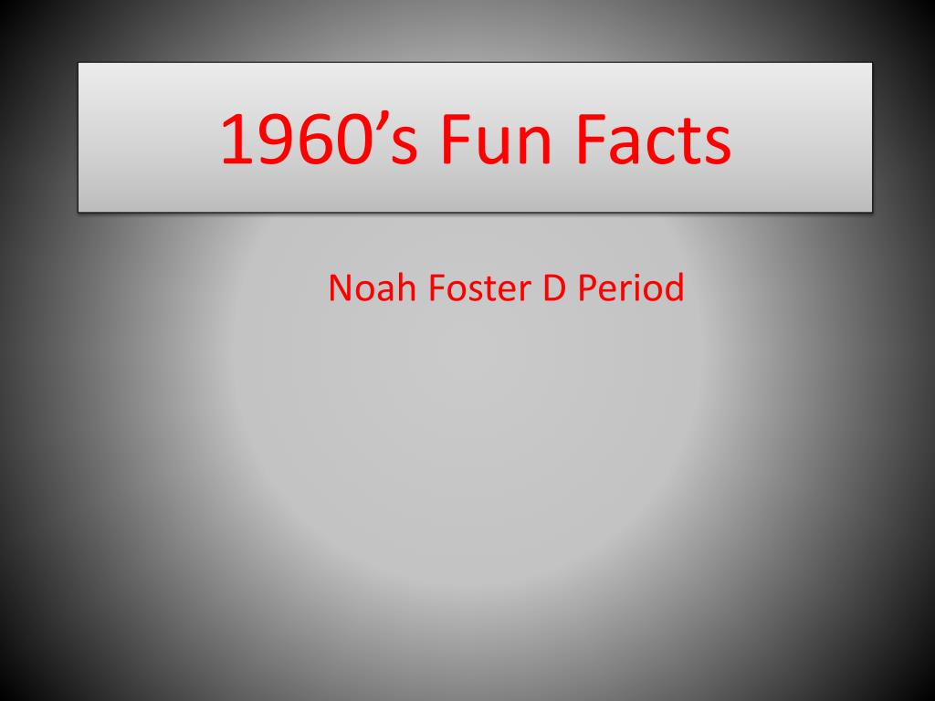 PPT - 1960’s Fun Facts PowerPoint Presentation, free download - ID:6512763