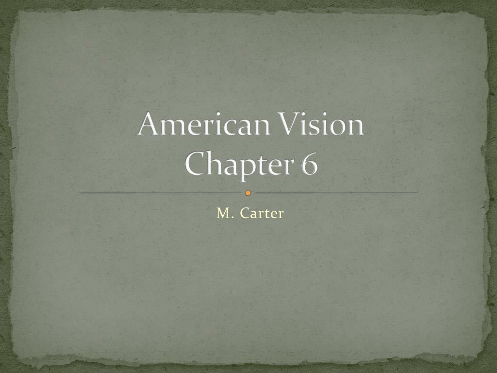 PPT - American Vision Chapter 6 PowerPoint Presentation, free download ...