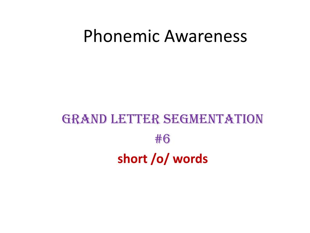 PPT - Phonemic Awareness Letter Segmentation - Short Vowels /o/ Words ...