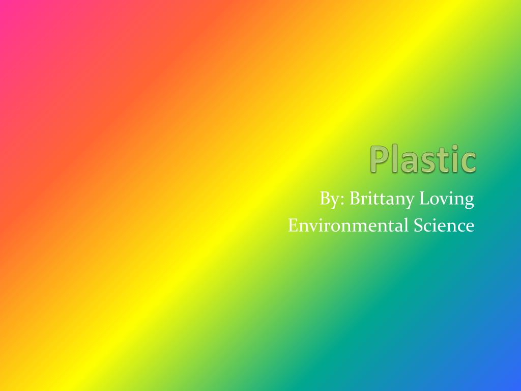 PPT - Plastic PowerPoint Presentation, free download - ID:6513731