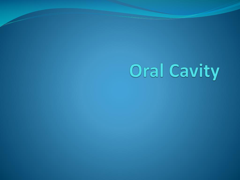 PPT - Oral Cavity PowerPoint Presentation, free download - ID:6513806