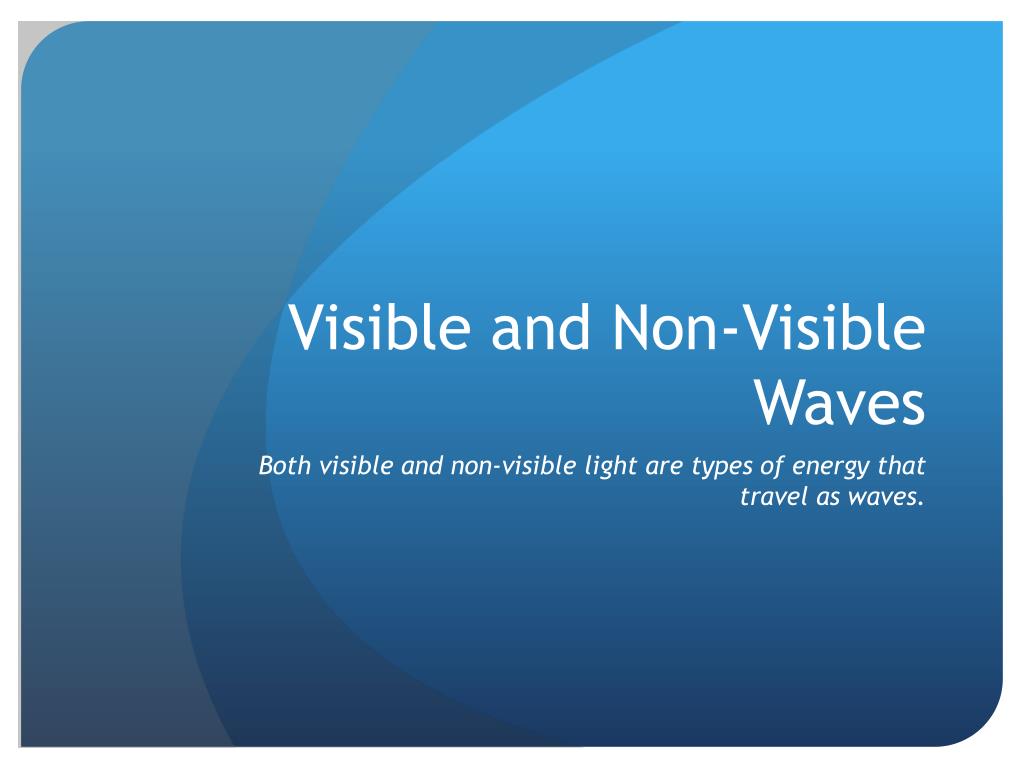 PPT - Visible and Non-Visible Waves PowerPoint Presentation, free ...