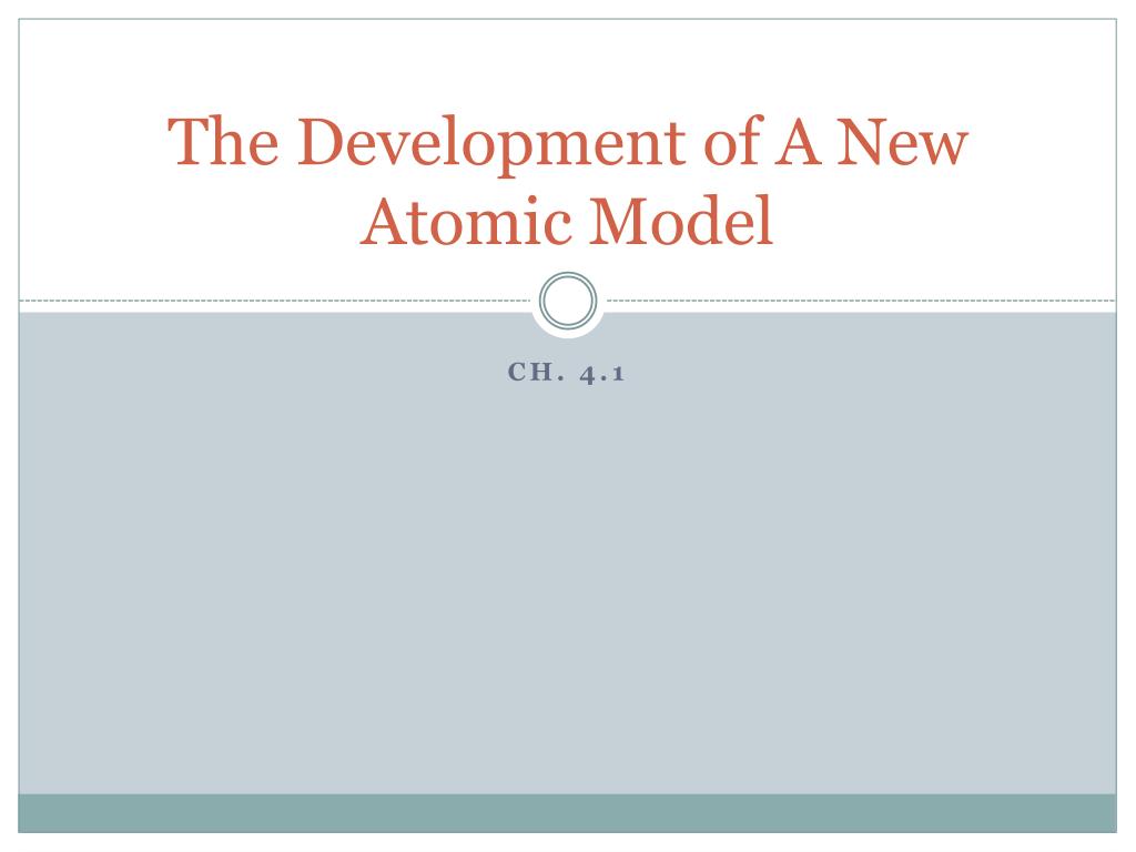 PPT - The Development of A New Atomic Model PowerPoint Presentation ...
