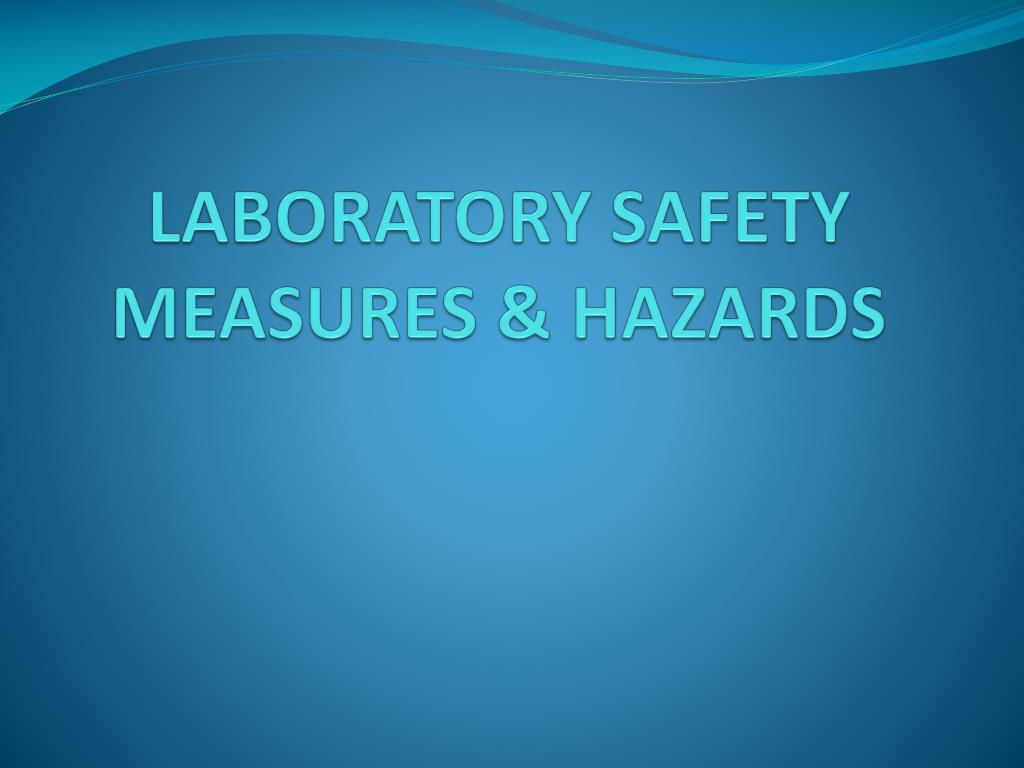 PPT - LABORATORY SAFETY MEASURES & HAZARDS PowerPoint Presentation - ID ...