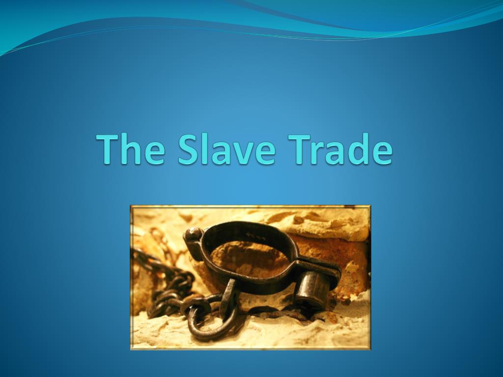 PPT - The Slave Trade PowerPoint Presentation, free download - ID:6516393
