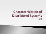 PPT - CHARACTERIZATION OF DISTRIBUTED SYSTEMS PowerPoint Presentation ...