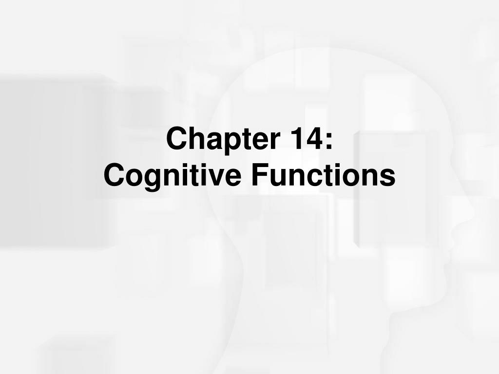 PPT - Chapter 14: Cognitive Functions PowerPoint Presentation, free ...