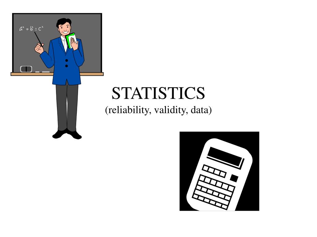 PPT - STATISTICS (reliability, validity, data) PowerPoint Presentation ...