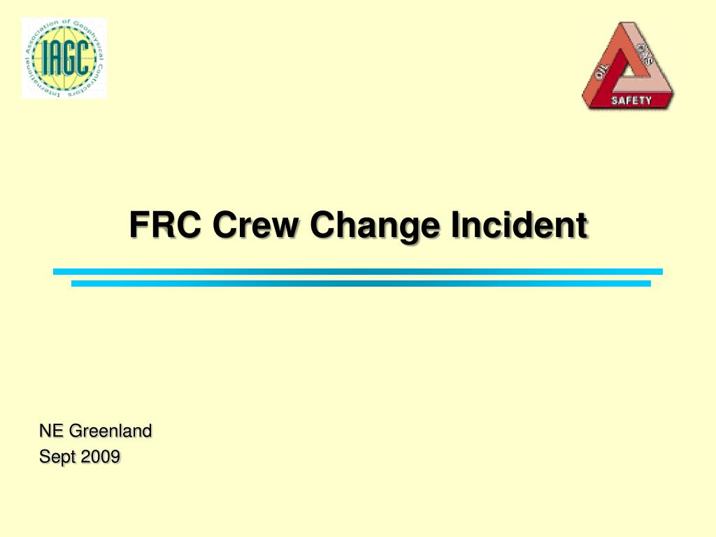 PPT - FRC Crew Change Incident PowerPoint Presentation, free download ...