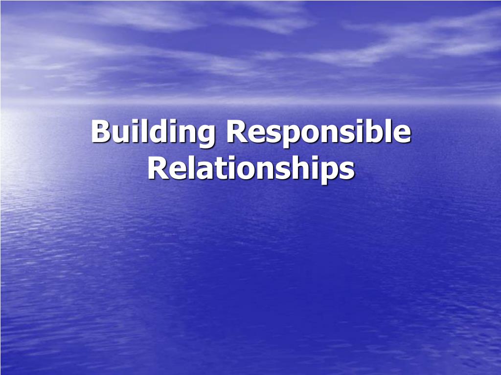 PPT - Building Responsible Relationships PowerPoint Presentation, free ...