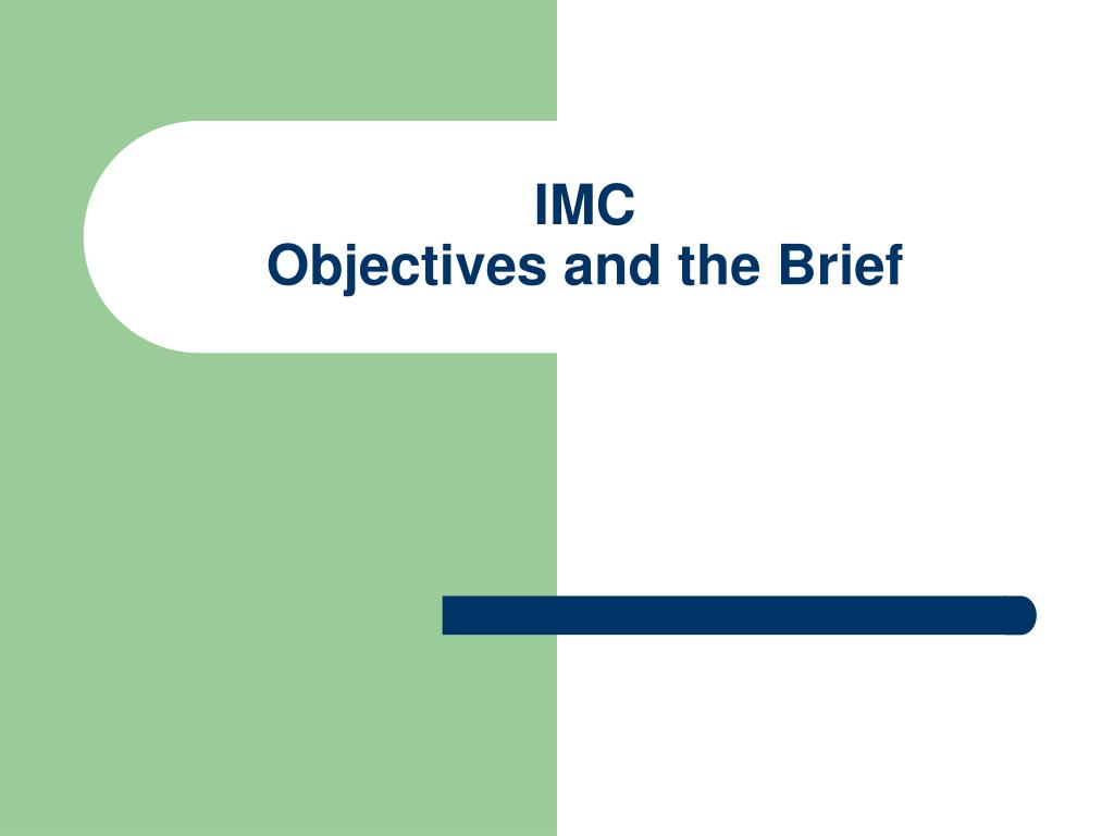 PPT - IMC Objectives and the Brief PowerPoint Presentation, free ...