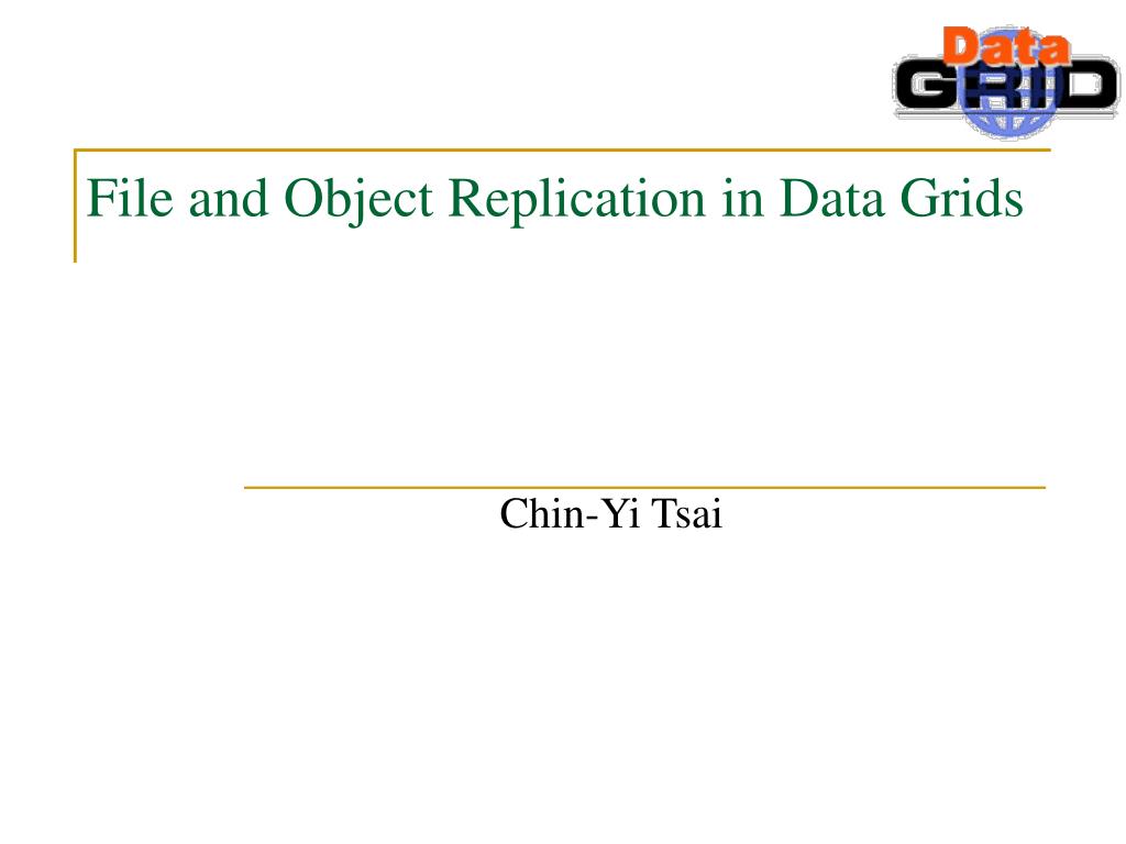 PPT - File and Object Replication in Data Grids PowerPoint Presentation - ID:6519049