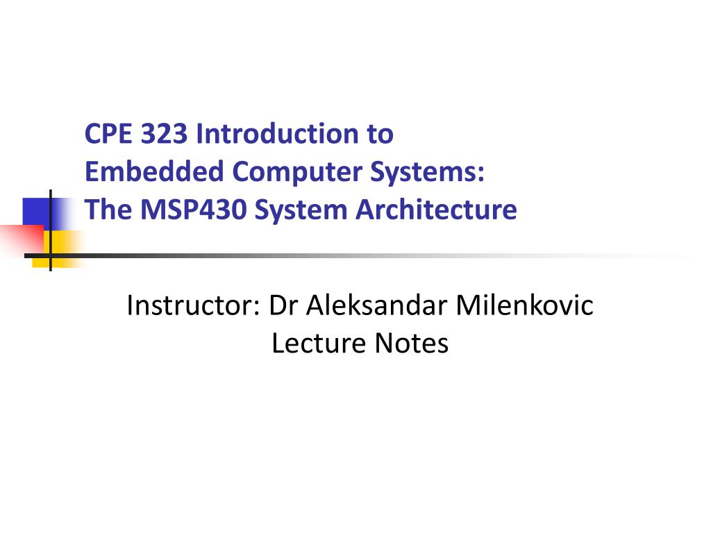 PPT - CPE 323 Introduction to Embedded Computer Systems: The MSP430 System Architecture ...